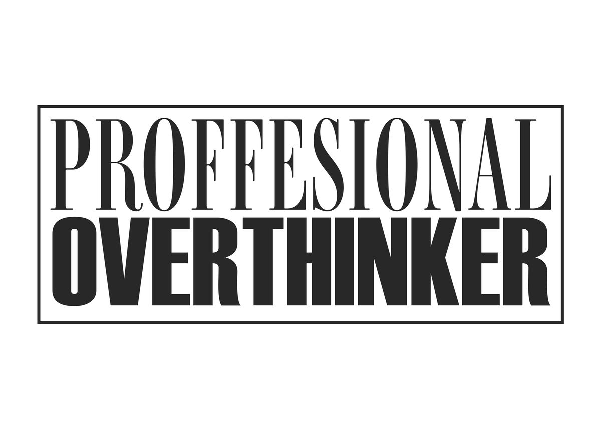 'Professional Overthinker' Poster by Gohan | Displate