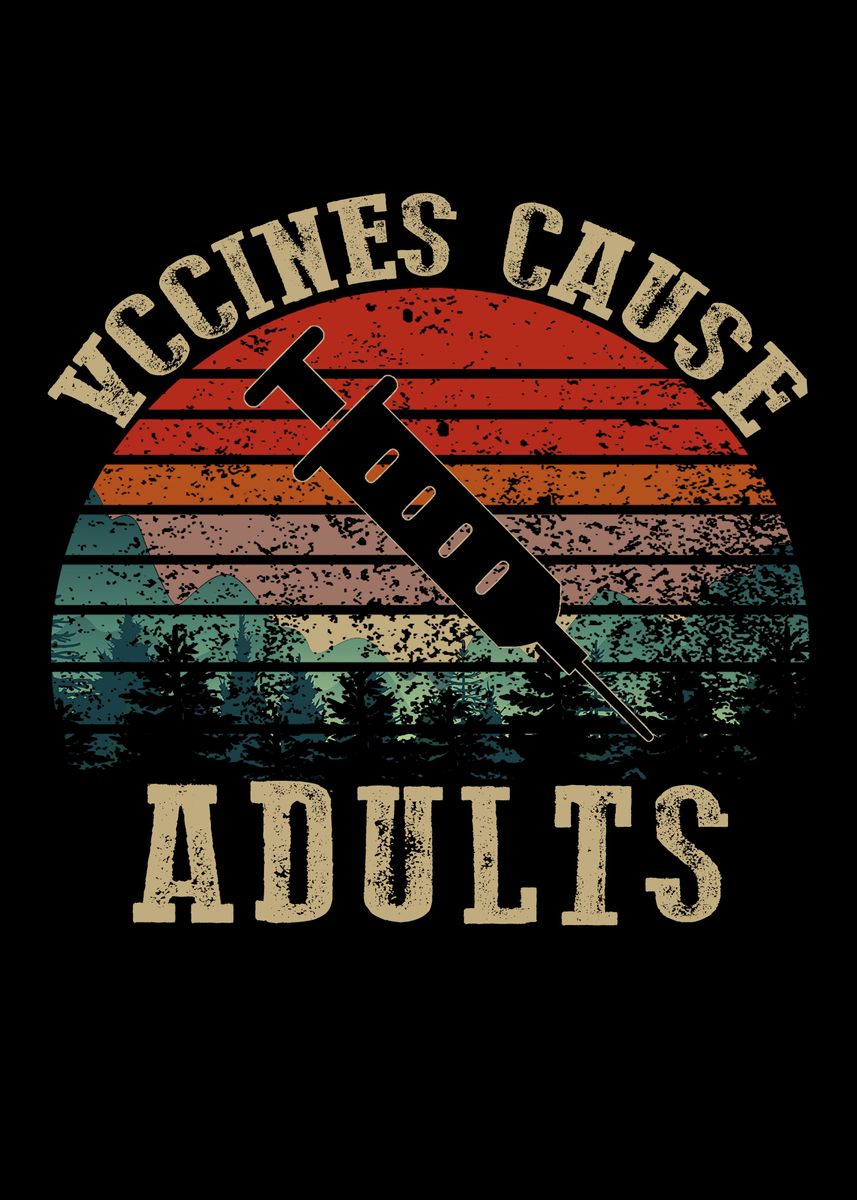 'vaccines cause adults' Poster, picture, metal print, paint by Yacoub ...