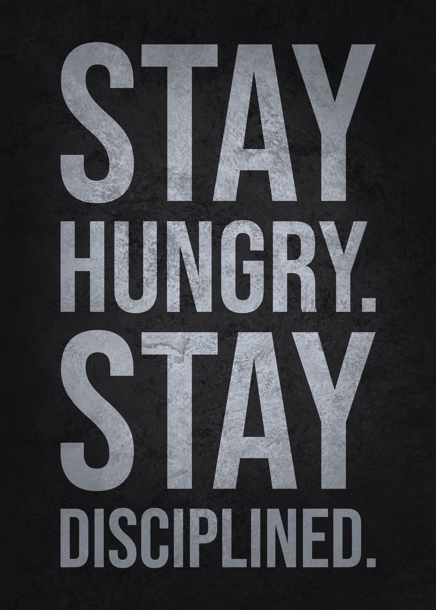 'Stay Hungry Disciplined' Poster, picture, metal print, paint by CHAN ...