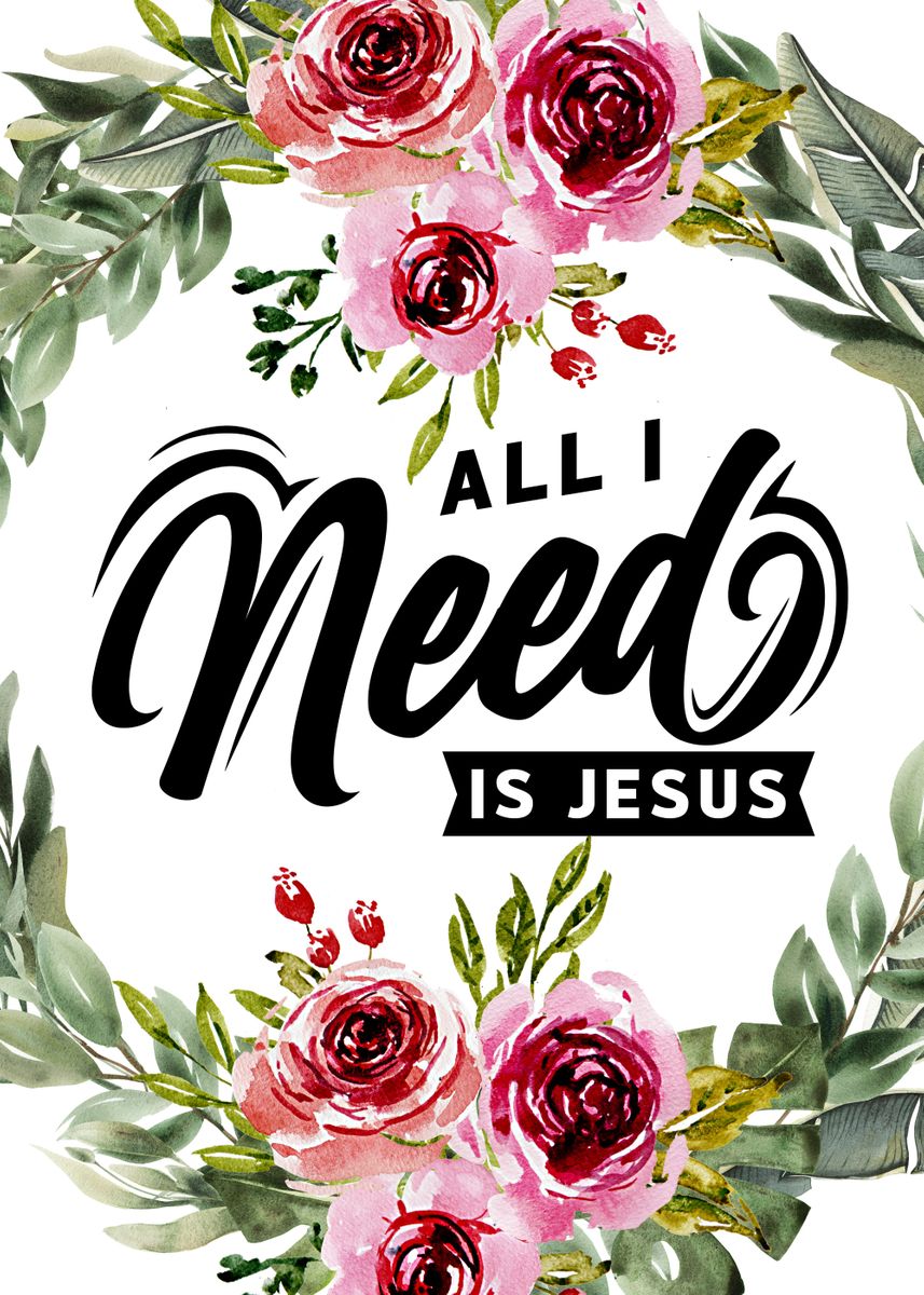 'All I need is Jesus' Poster, picture, metal print, paint by Juliana RW ...