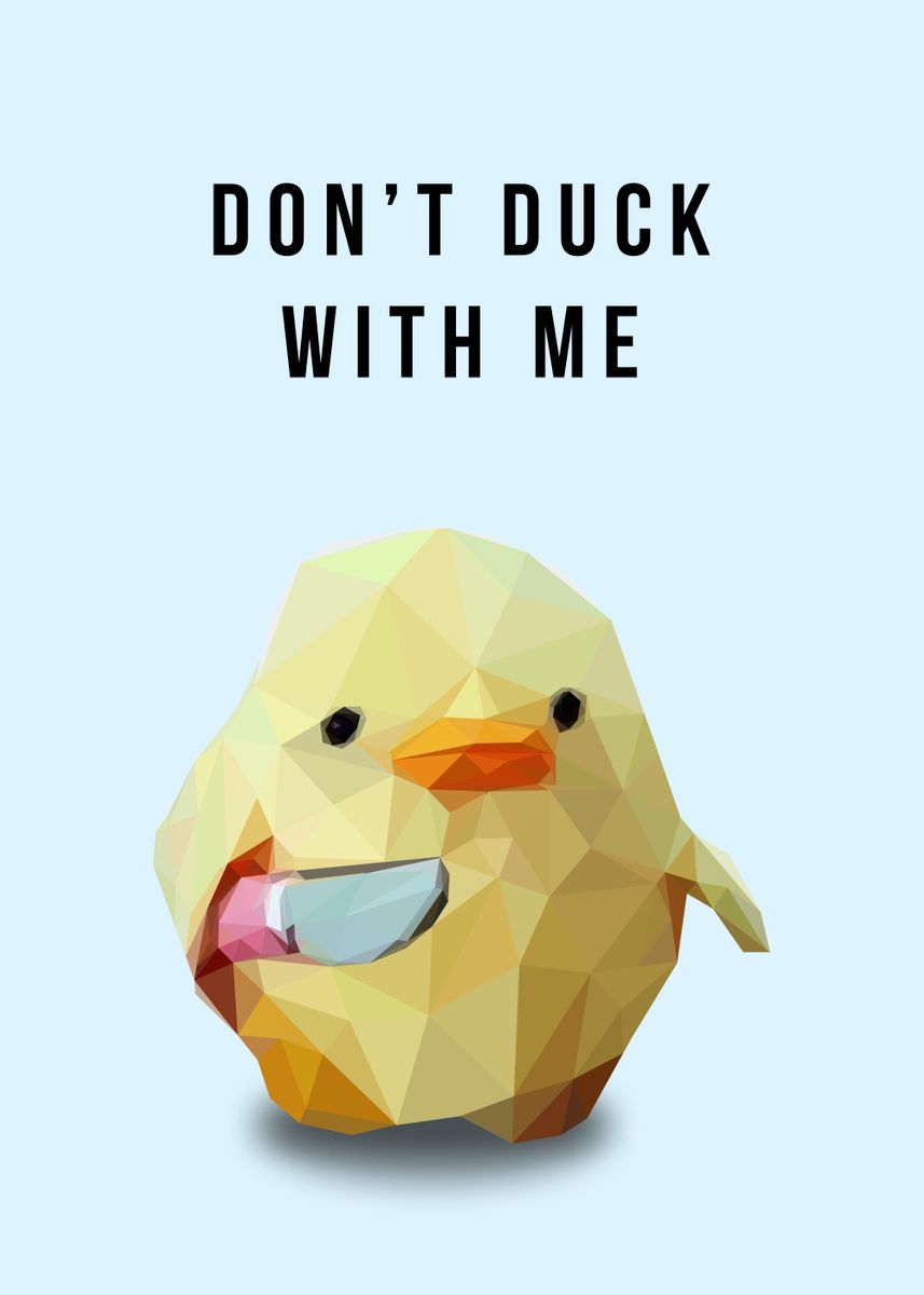 'dont duck with me' Poster by Lowpoly Posters | Displate