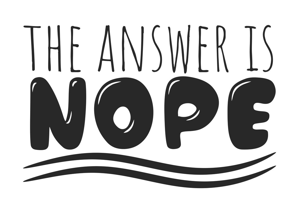 'The Answer is NOPE' Poster by GOHAN | Displate