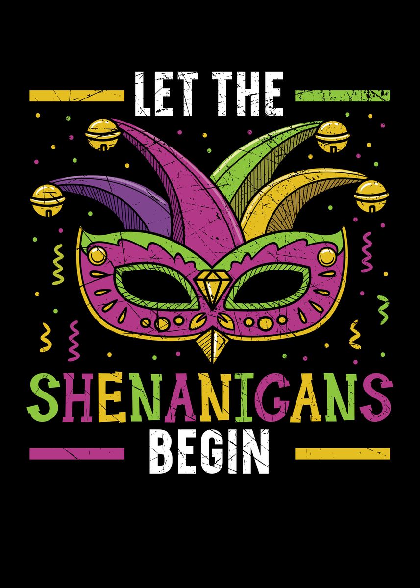 'Let The Shenanigans Begin' Poster by NAO | Displate