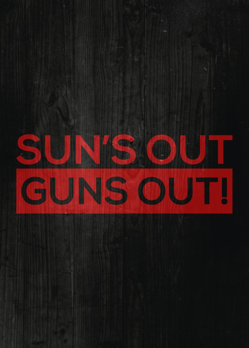 'Suns Out Guns Out' Poster by paijo ambon | Displate