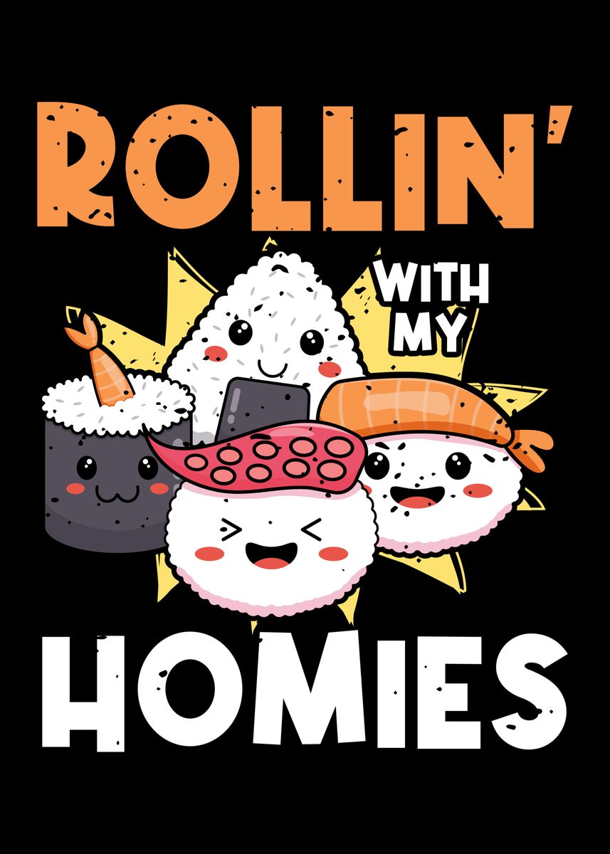 'Sushi Rollin With homies' Poster by JTGDesign | Displate