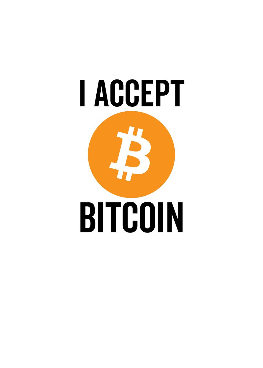 'I Accept Bitcoin' Poster by Francois Ringuette | Displate