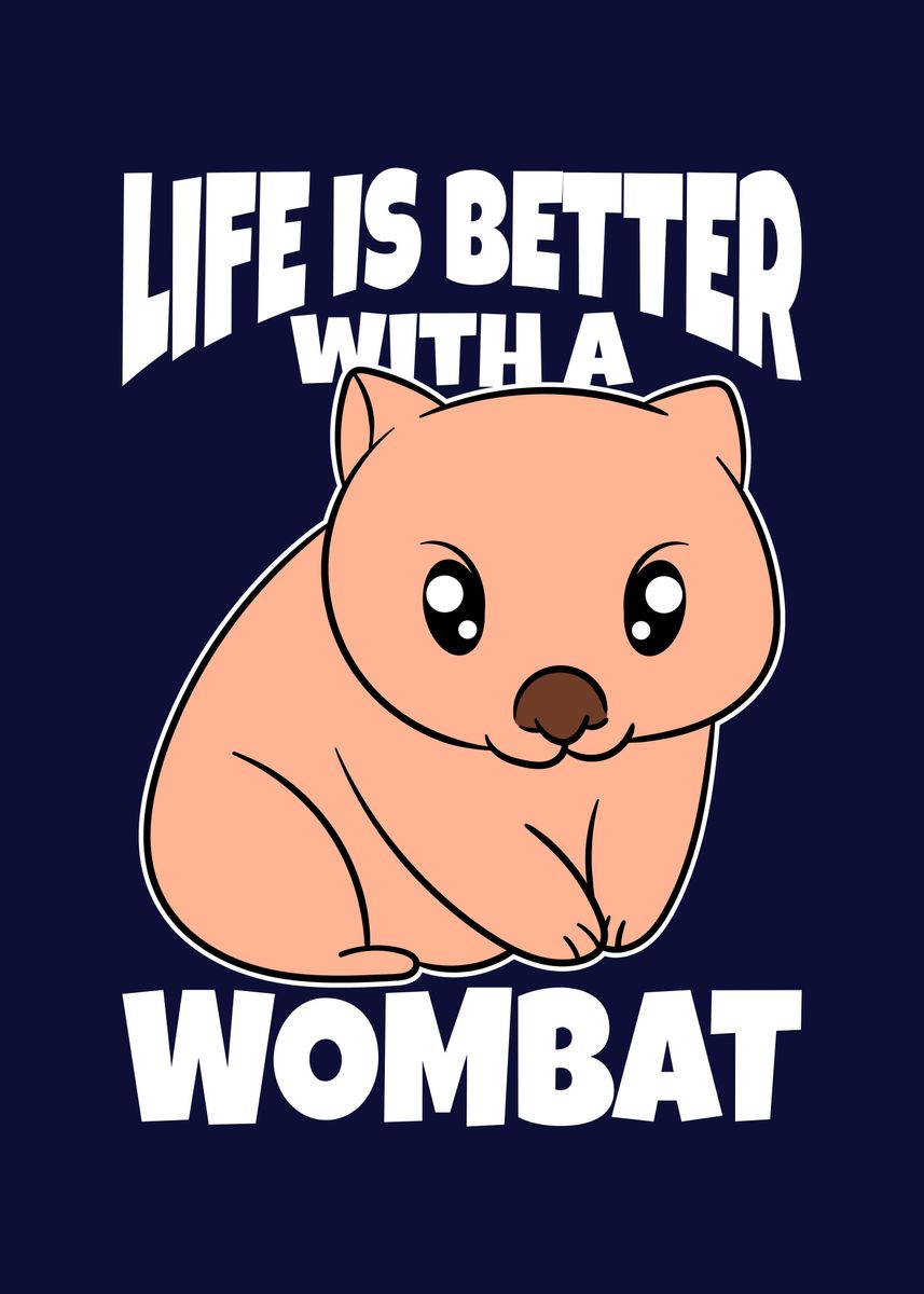 'Better With A Wombat' Poster, picture, metal print, paint by MzumO ...