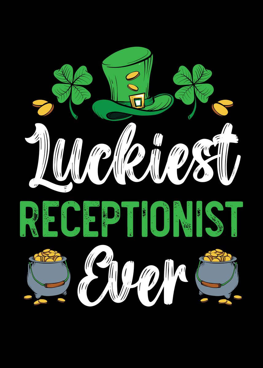 'Luckiest Receptionist Ever' Poster, picture, metal print, paint by NAO ...