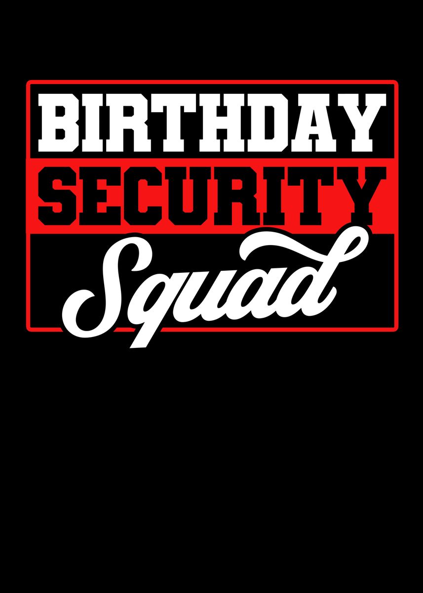 'Birthday Security Squad' Poster, picture, metal print, paint by ZS C O ...