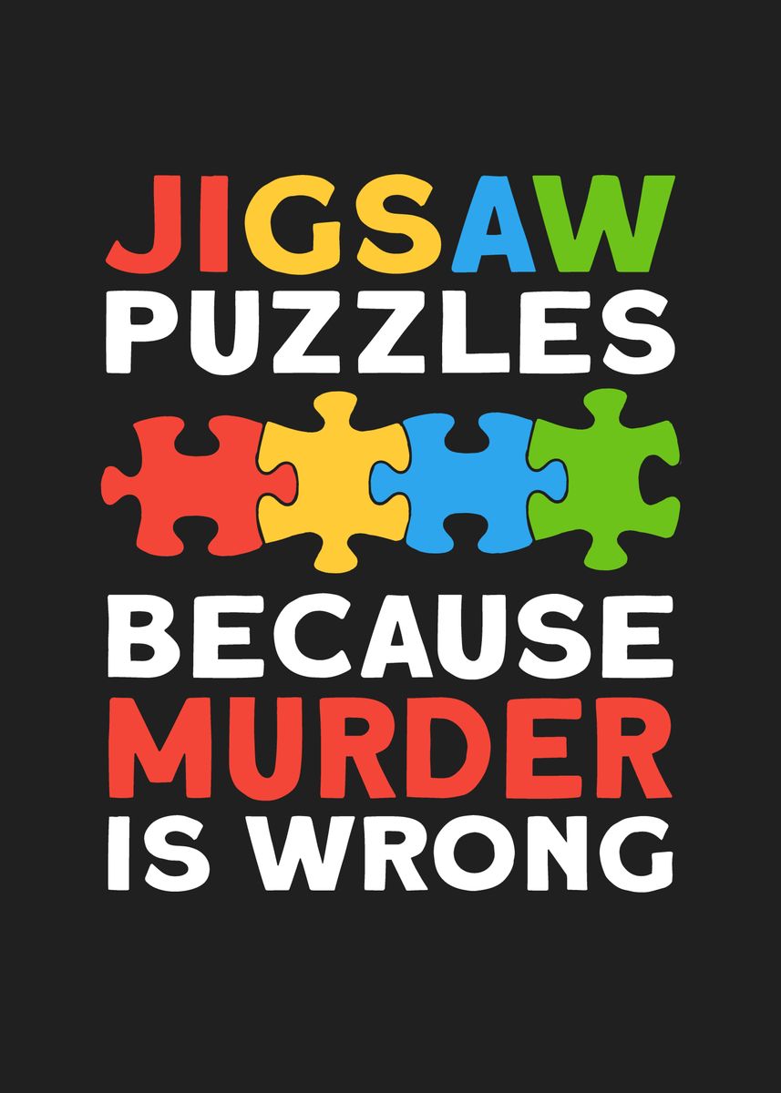 'Jigsaw Puzzles Because' Poster by Fabian El Matador | Displate