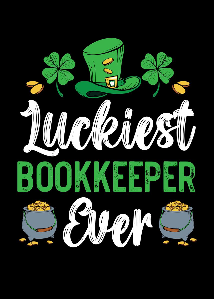 'Luckiest Bookkeeper Ever' Poster, picture, metal print, paint by NAO ...