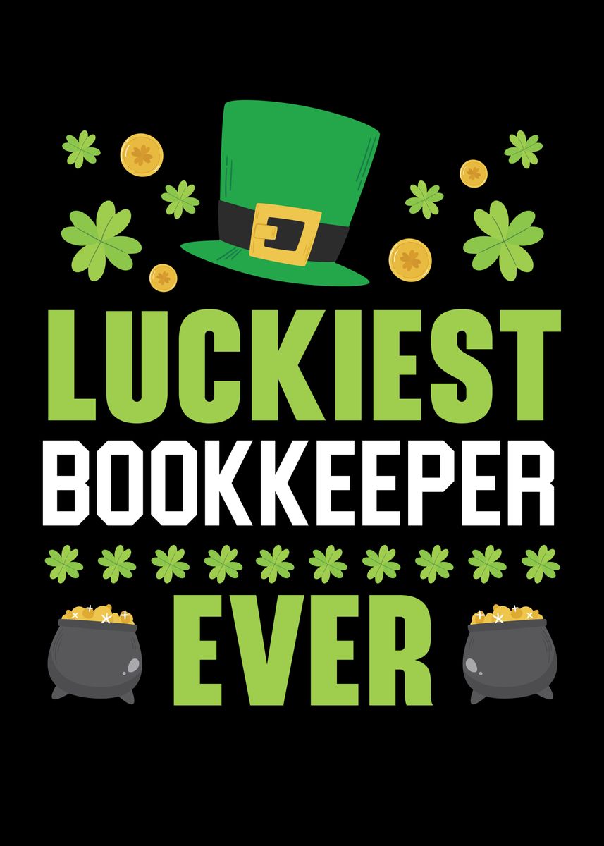 'Luckiest Bookkeeper Ever' Poster, picture, metal print, paint by NAO ...