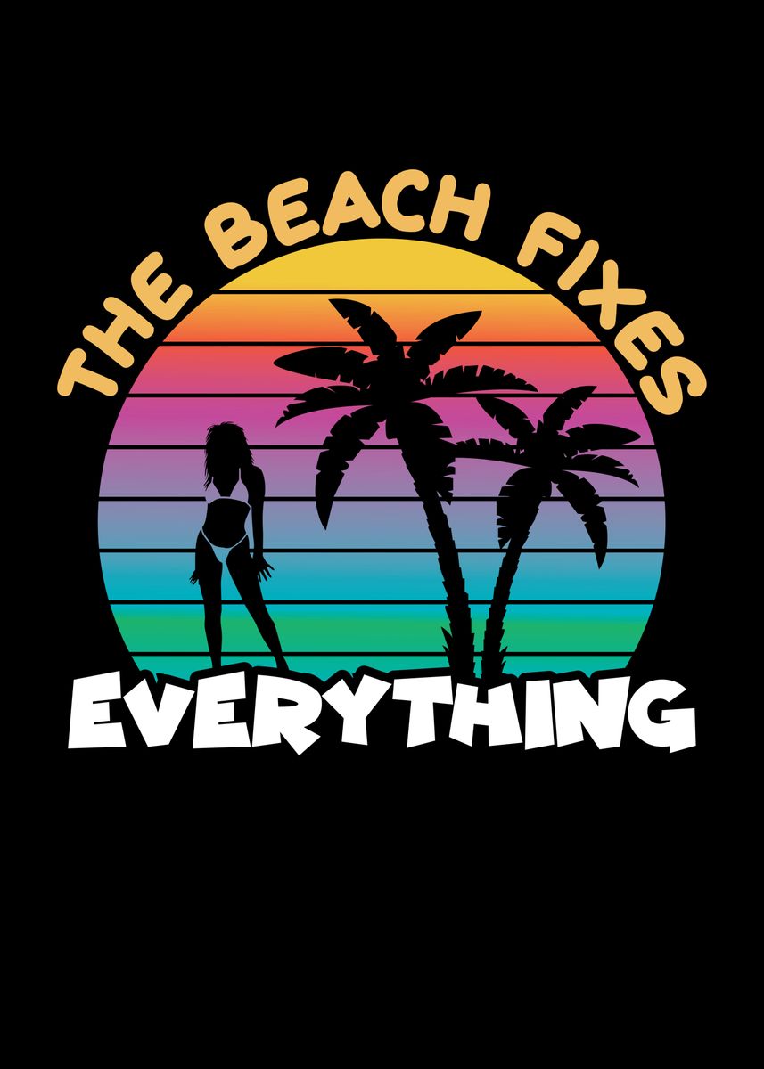 'Beach Fixes Everything' Poster, picture, metal print, paint by Mooon ...