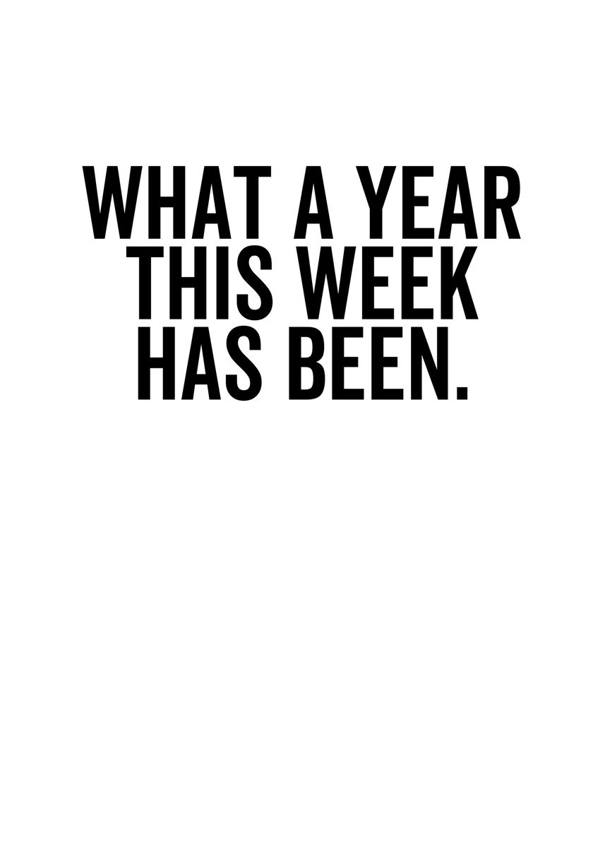 'What A Year This Week Has' Poster, picture, metal print, paint by ...