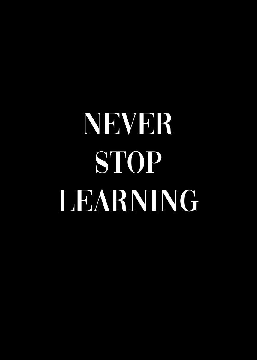 'Never Stop Learning Learn' Poster, picture, metal print, paint by ...
