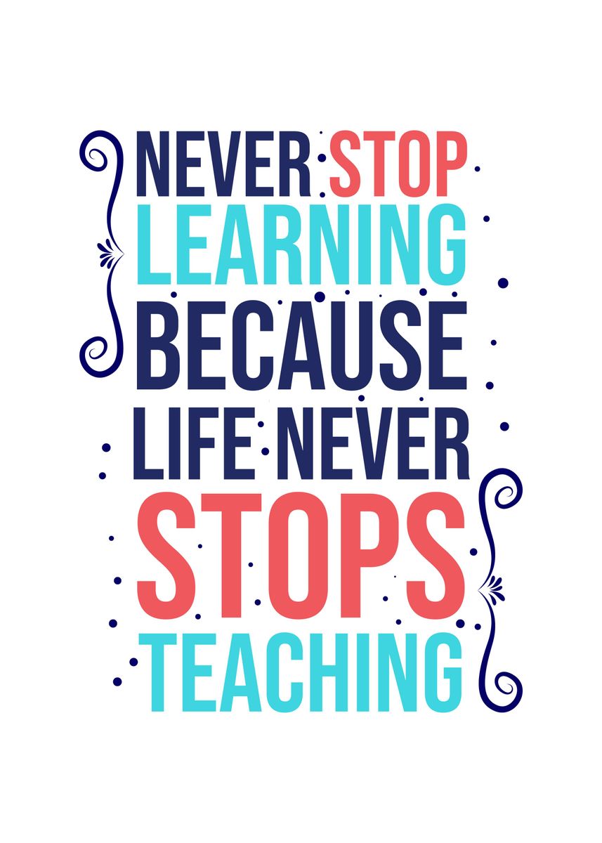 'Never Stop Learning' Poster, picture, metal print, paint by Golden ...