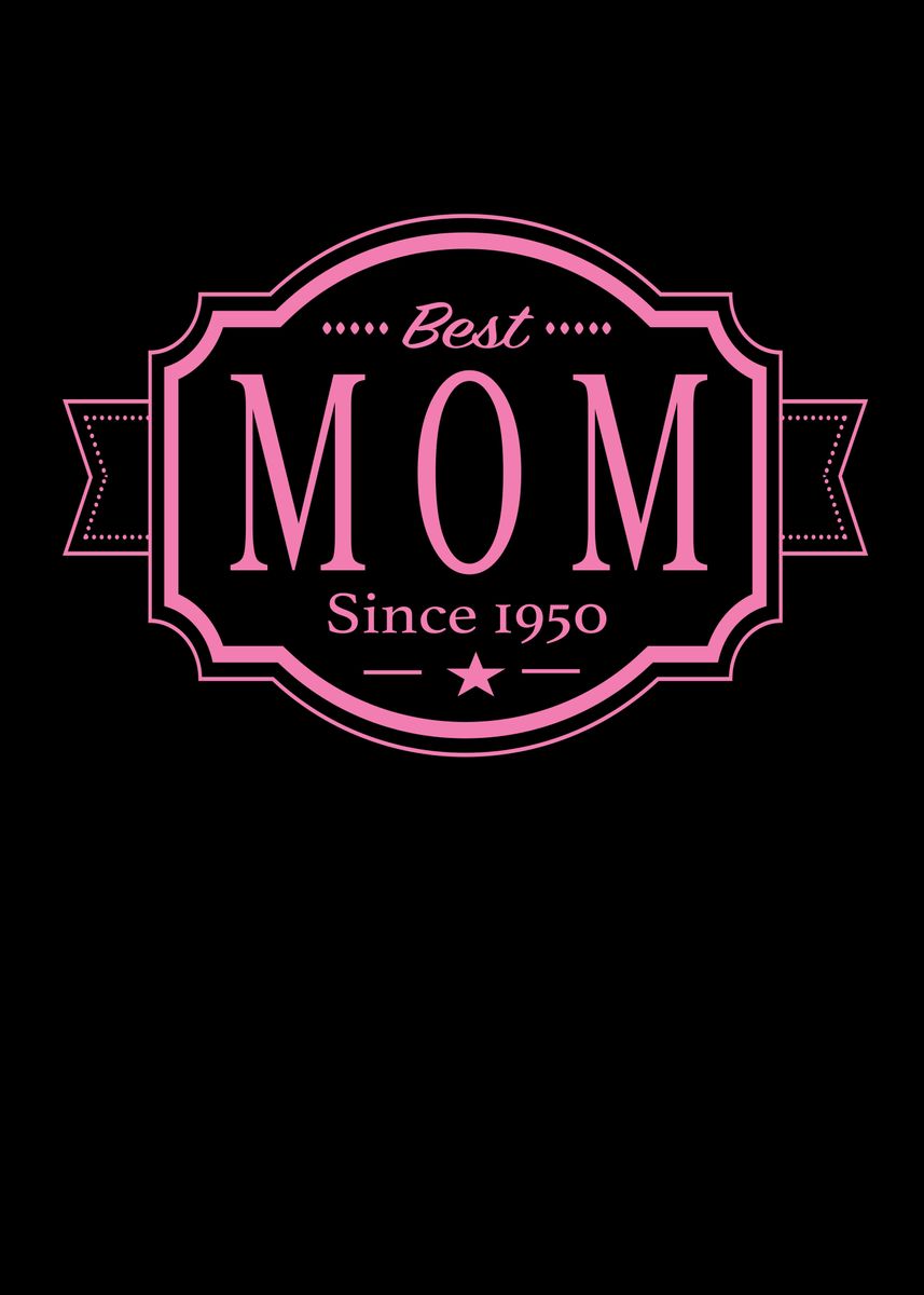 'Best Mom Since 1950' Poster, picture, metal print, paint by ZS C O M M ...