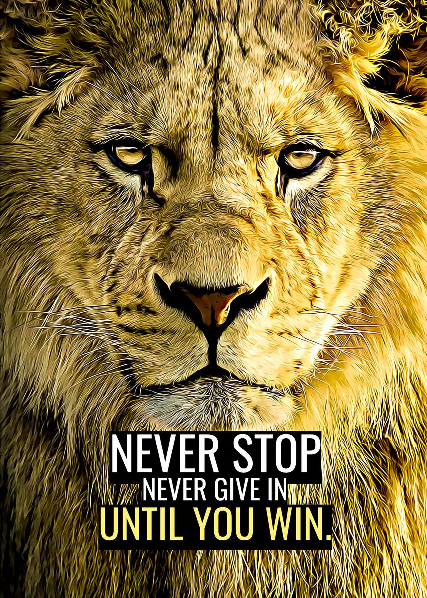 'Never Stop Never Give In' Poster, picture, metal print, paint by ...