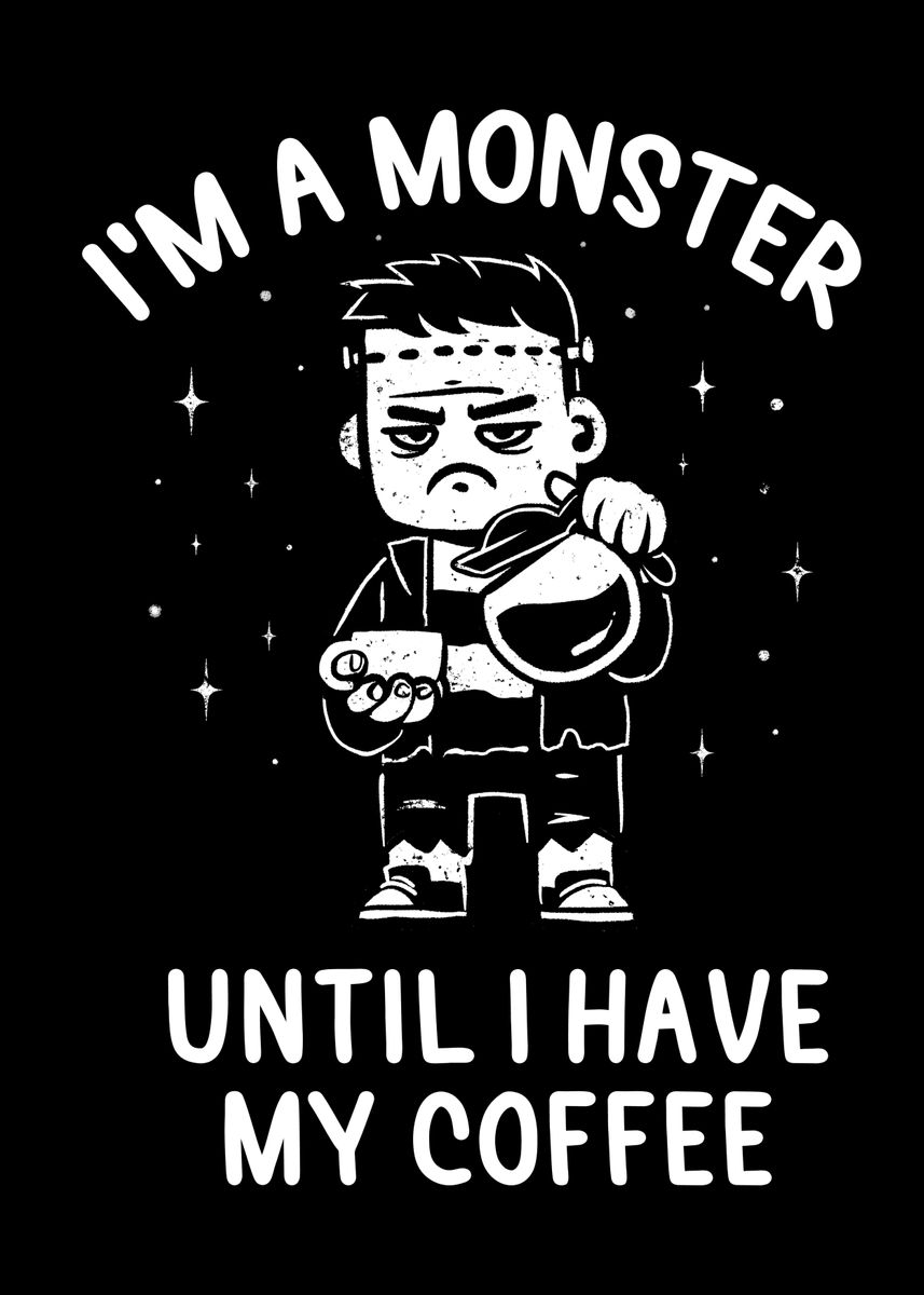 'Monster Before Coffee' Poster, picture, metal print, paint by Eduardo ...