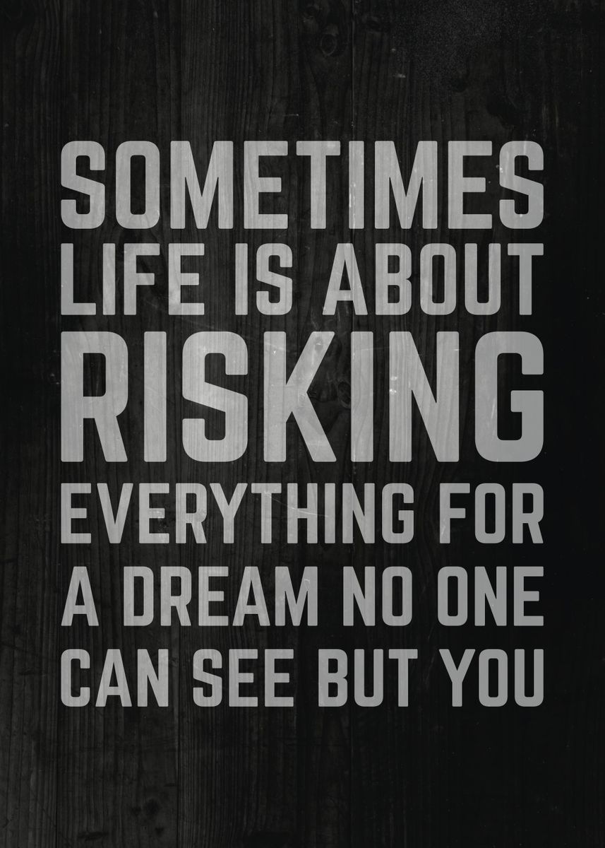 'Life Is About Risking' Poster, picture, metal print, paint by paijo ...