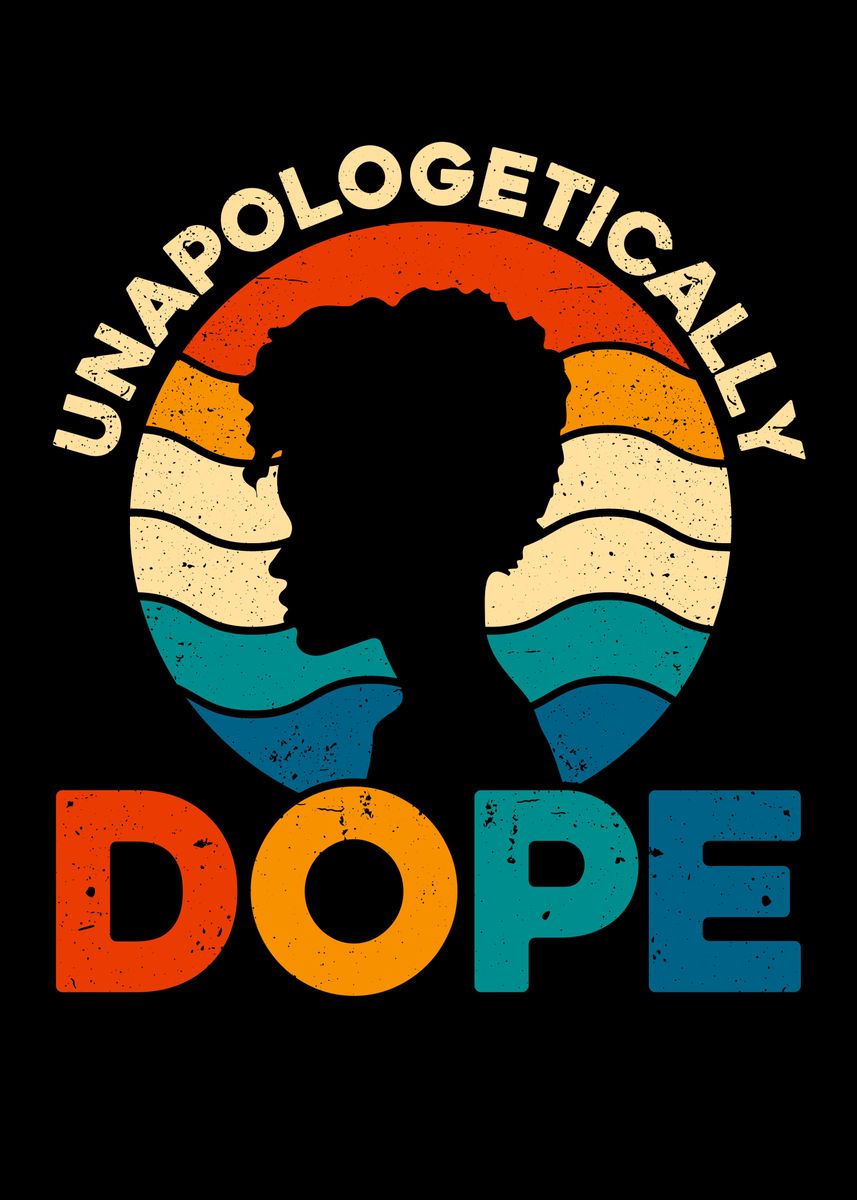 'Unapologistatically Dope' Poster, picture, metal print, paint by ZS C ...