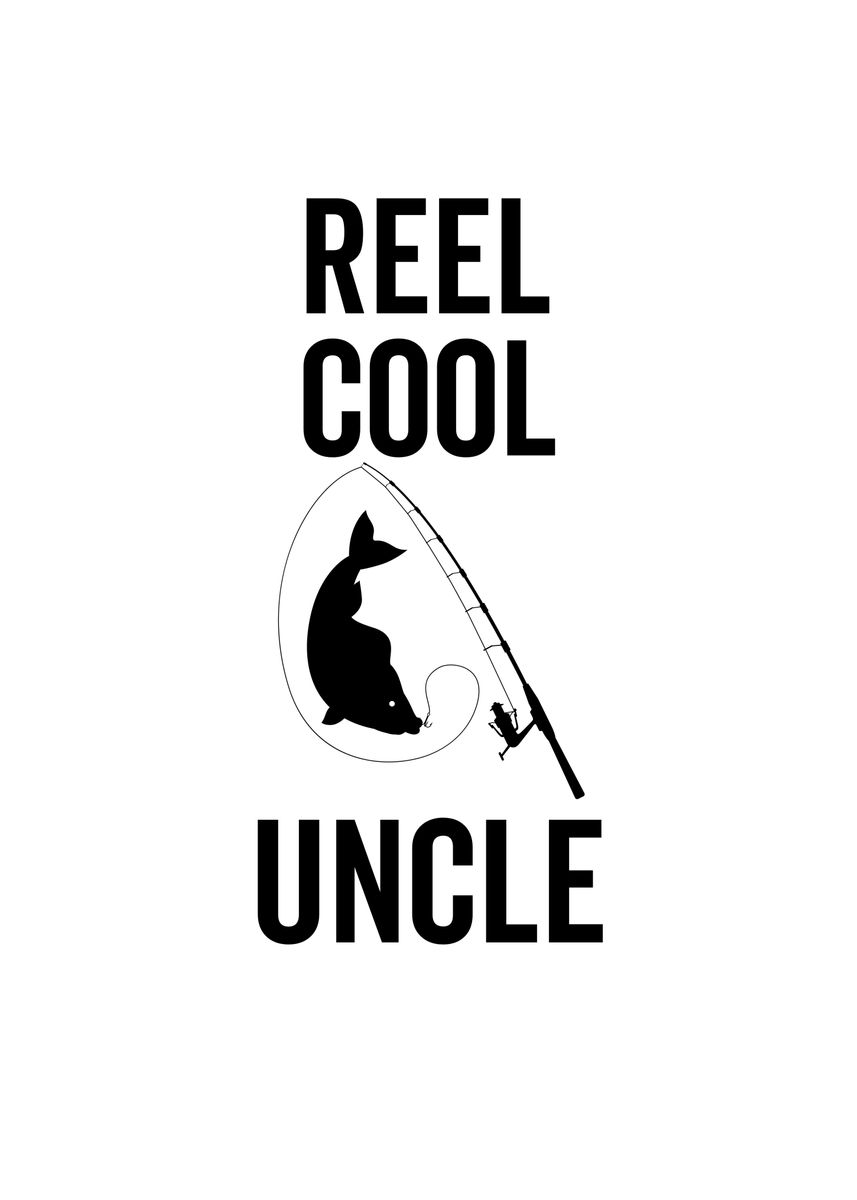 'Reel Cool Uncle' Poster, picture, metal print, paint by Francois ...