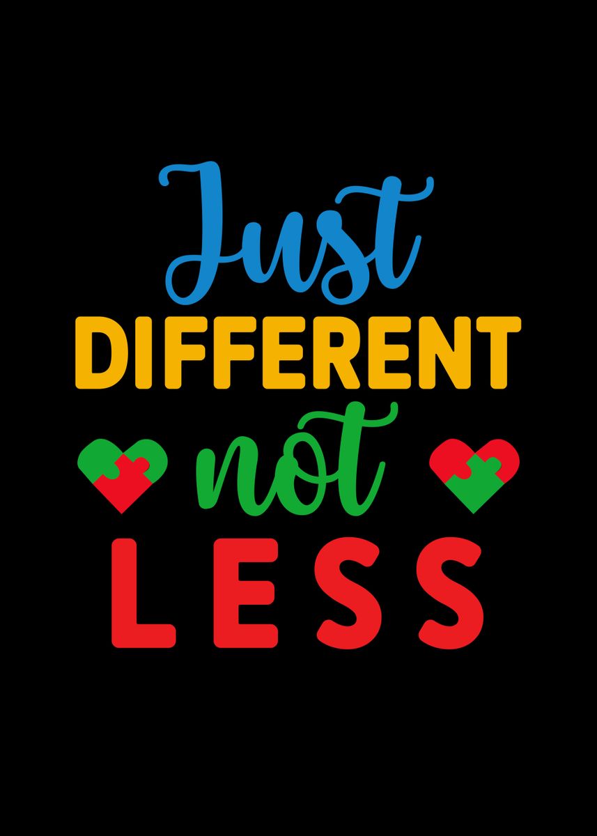 'Just different not less' Poster, picture, metal print, paint by ...