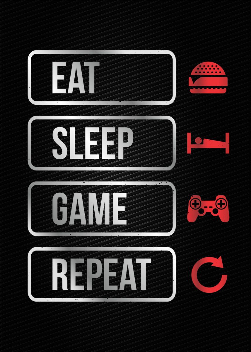 'eat sleep game repeat' Poster by Greatest of all time Displate | Displate