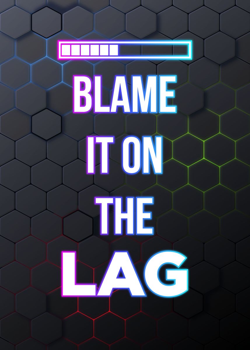 'blame it on the lag' Poster by Top Collection Posters | Displate