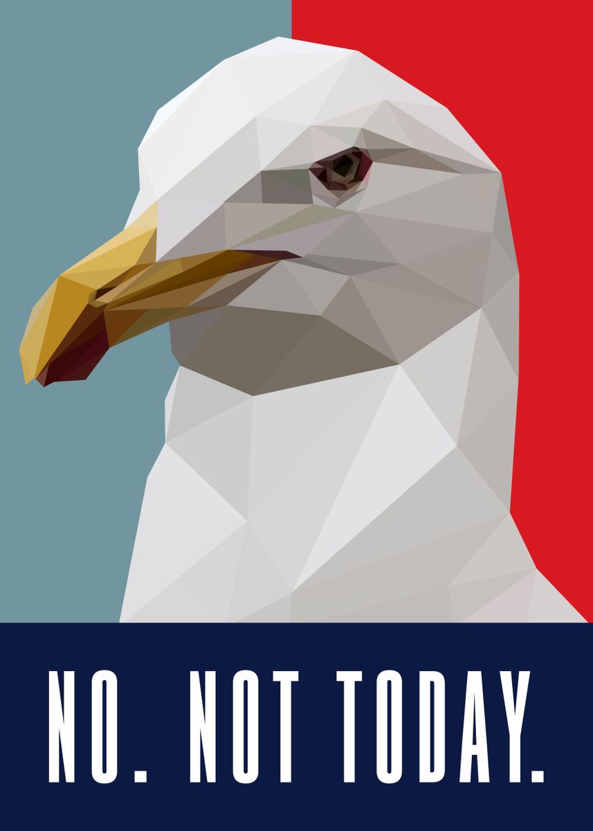 'no not today seagull meme' Poster, picture, metal print, paint by ...