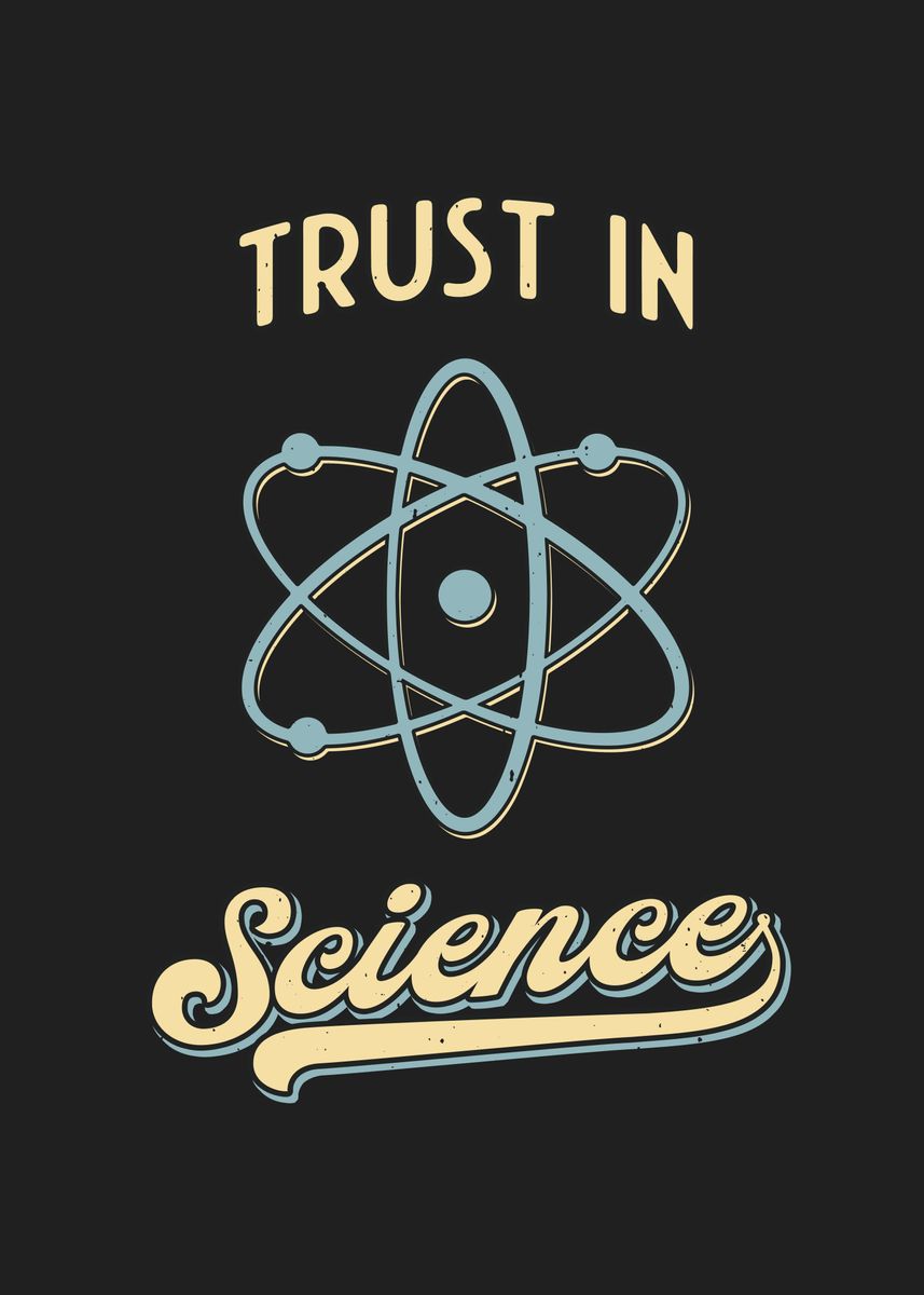 'Trust In Science Physics' Poster, picture, metal print, paint by Foxxy ...