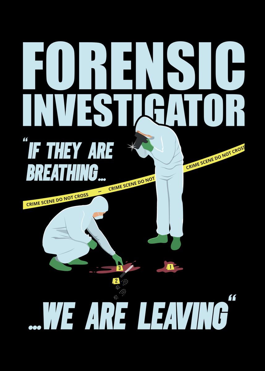 'Forensic Investigator' Poster, picture, metal print, paint by bobbyMC ...