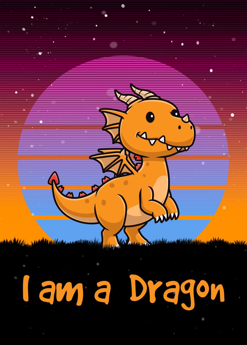 'I am a Cute Dragon ' Poster by All of Posters Official | Displate