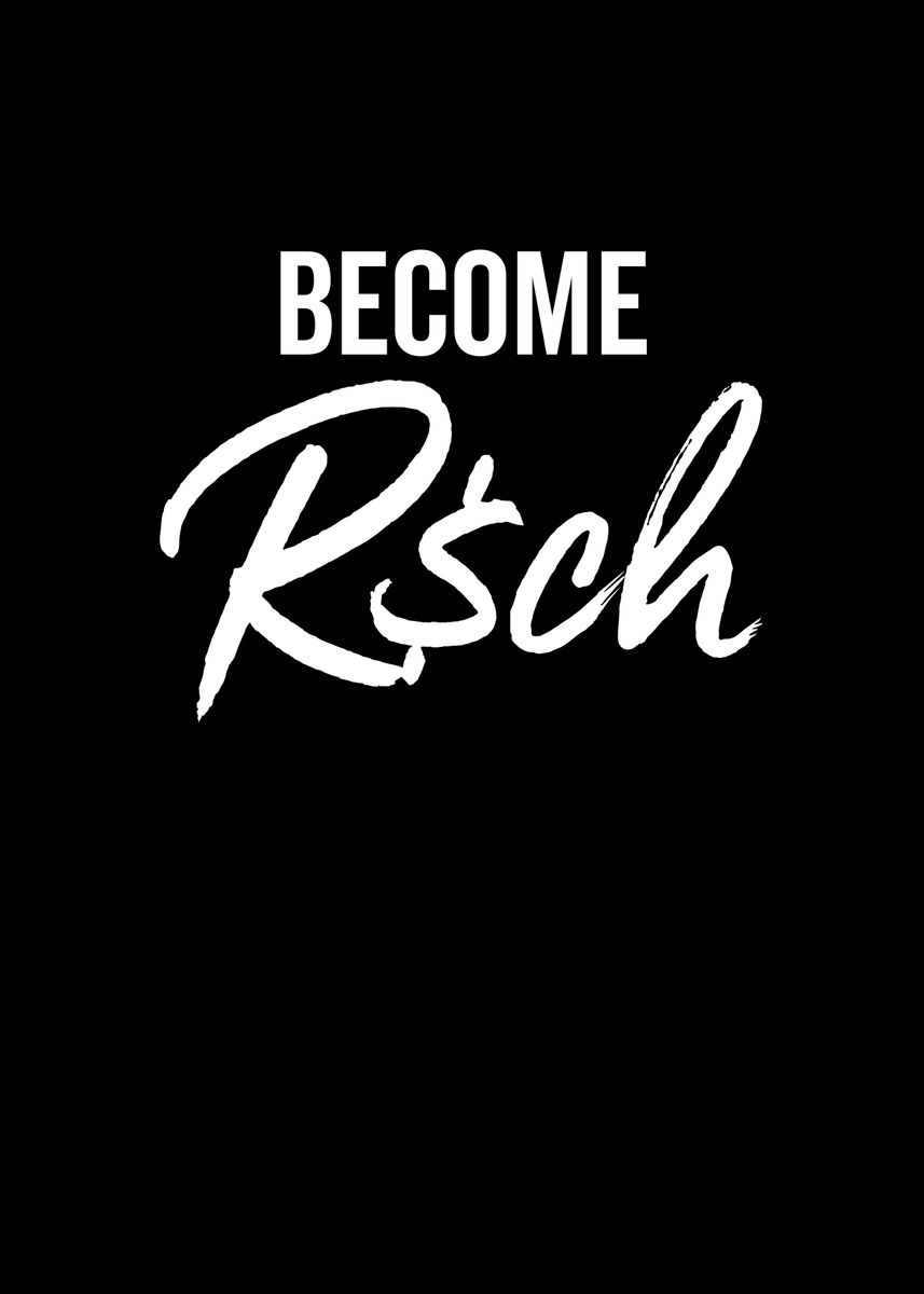 'Become Rich' Poster by Francois Ringuette | Displate