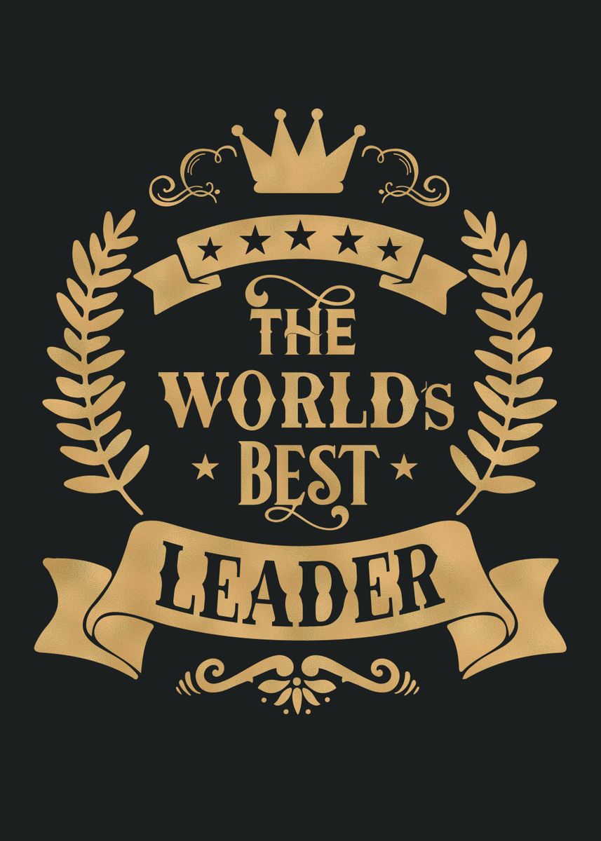 'World Best Leader' Poster, picture, metal print, paint by XandYart ...