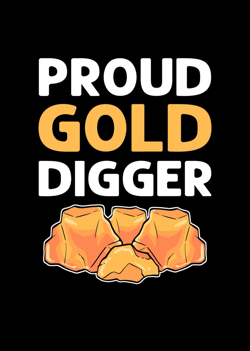 'Proud Gold Digger Gold' Poster, picture, metal print, paint by Fabian ...