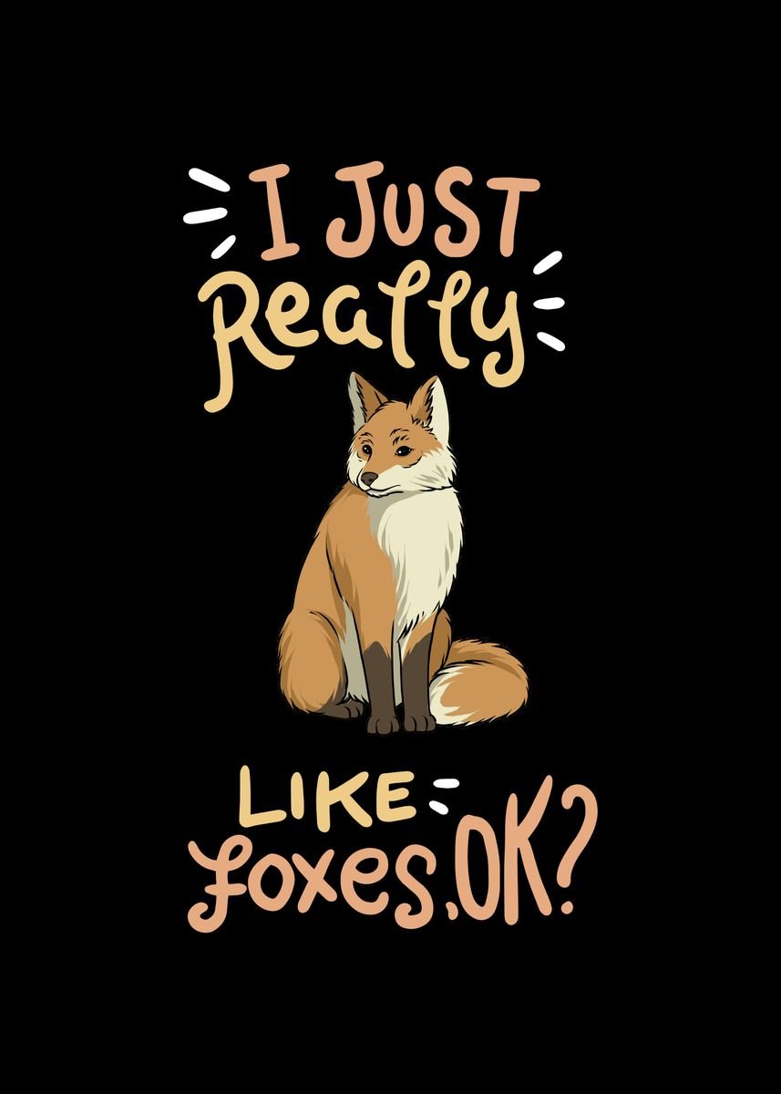 'I Just Really Like Foxes' Poster, picture, metal print, paint by ...