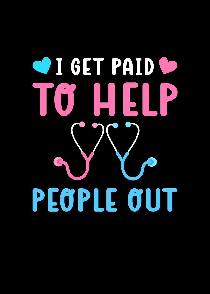 'I Get Paid To Help People' Poster, picture, metal print, paint by ...