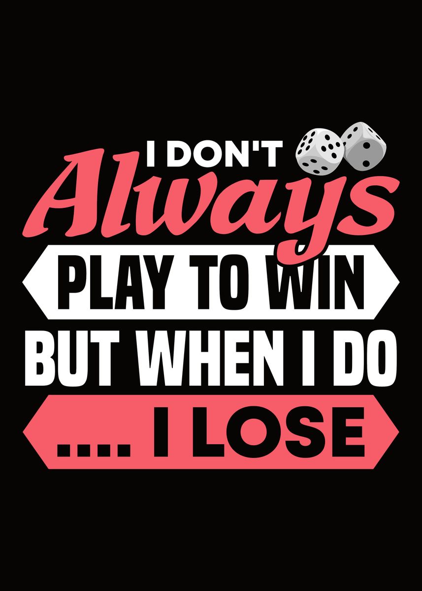 'Always play to win ' Poster, picture, metal print, paint by Andreas ...