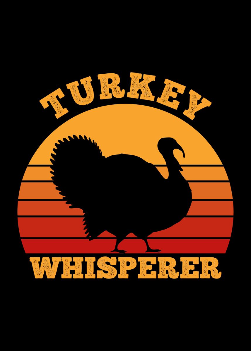 'Turkey Whisperer Funny' Poster, picture, metal print, paint by ...