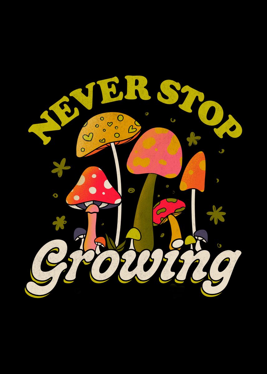 'Never Stop Growing' Poster, picture, metal print, paint by Tobias ...