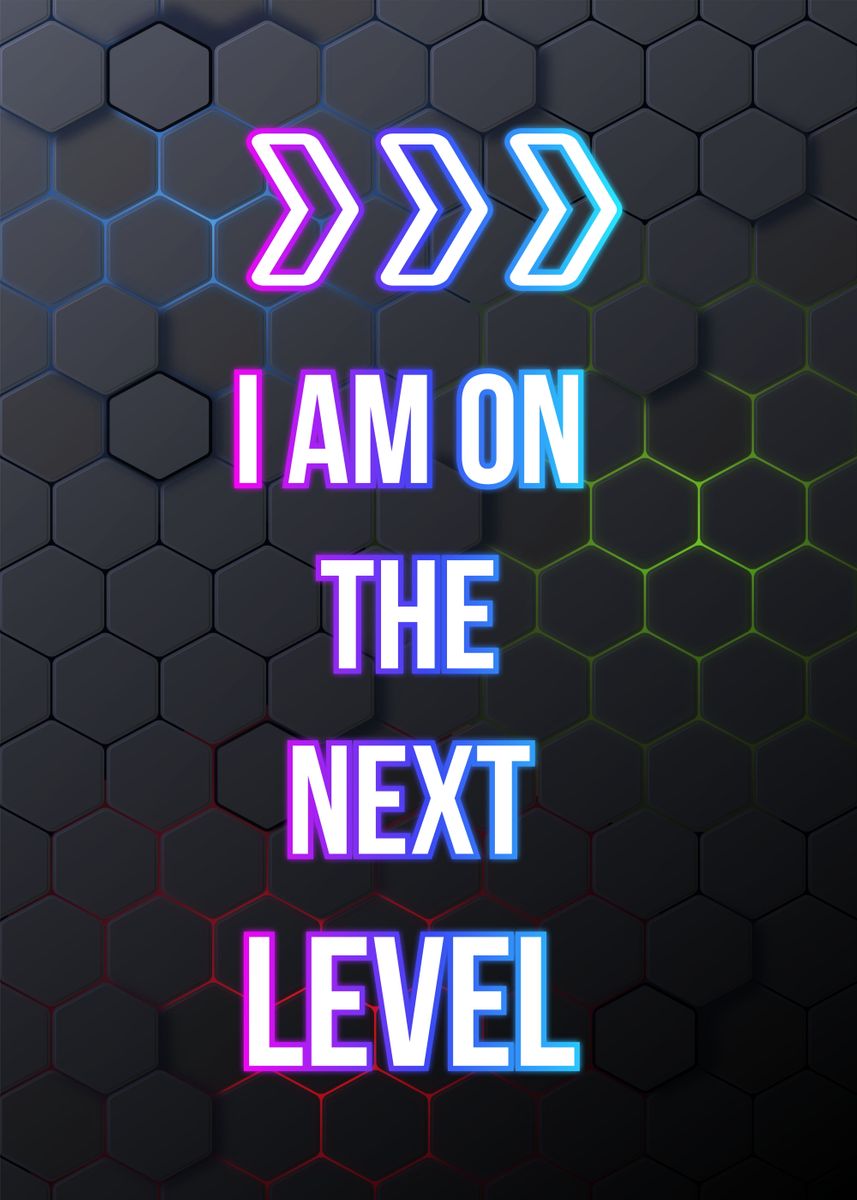 'ia m on the next level' Poster, picture, metal print, paint by Top ...