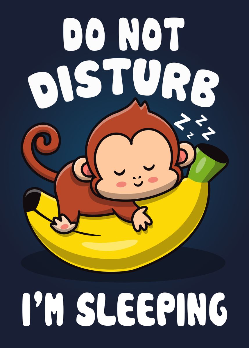 'Monkey Sleep Dont Disturb' Poster, picture, metal print, paint by All ...