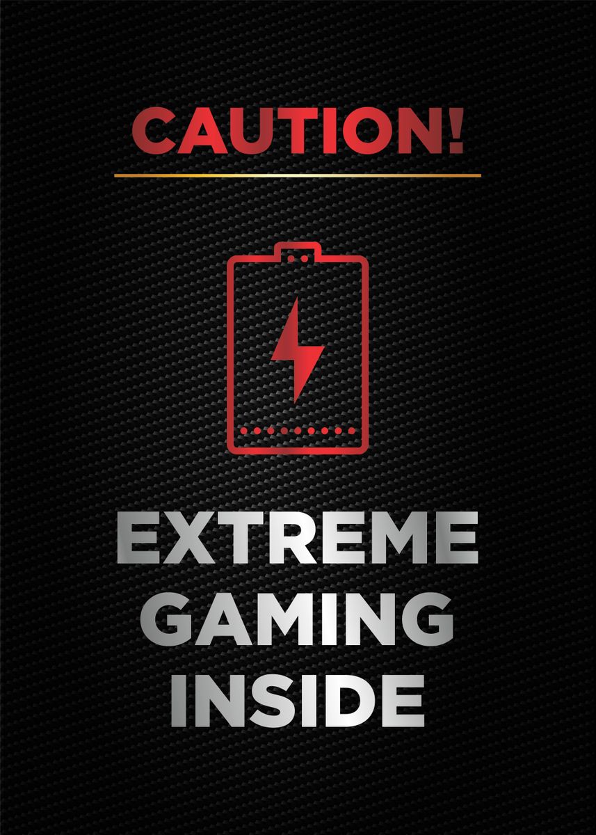'extreme gaming inside' Poster, picture, metal print, paint by Greatest ...