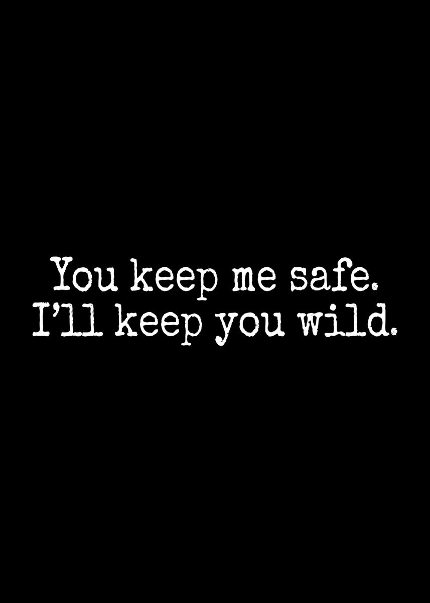 'You Keep Me Safe You Wild' Poster, picture, metal print, paint by ...