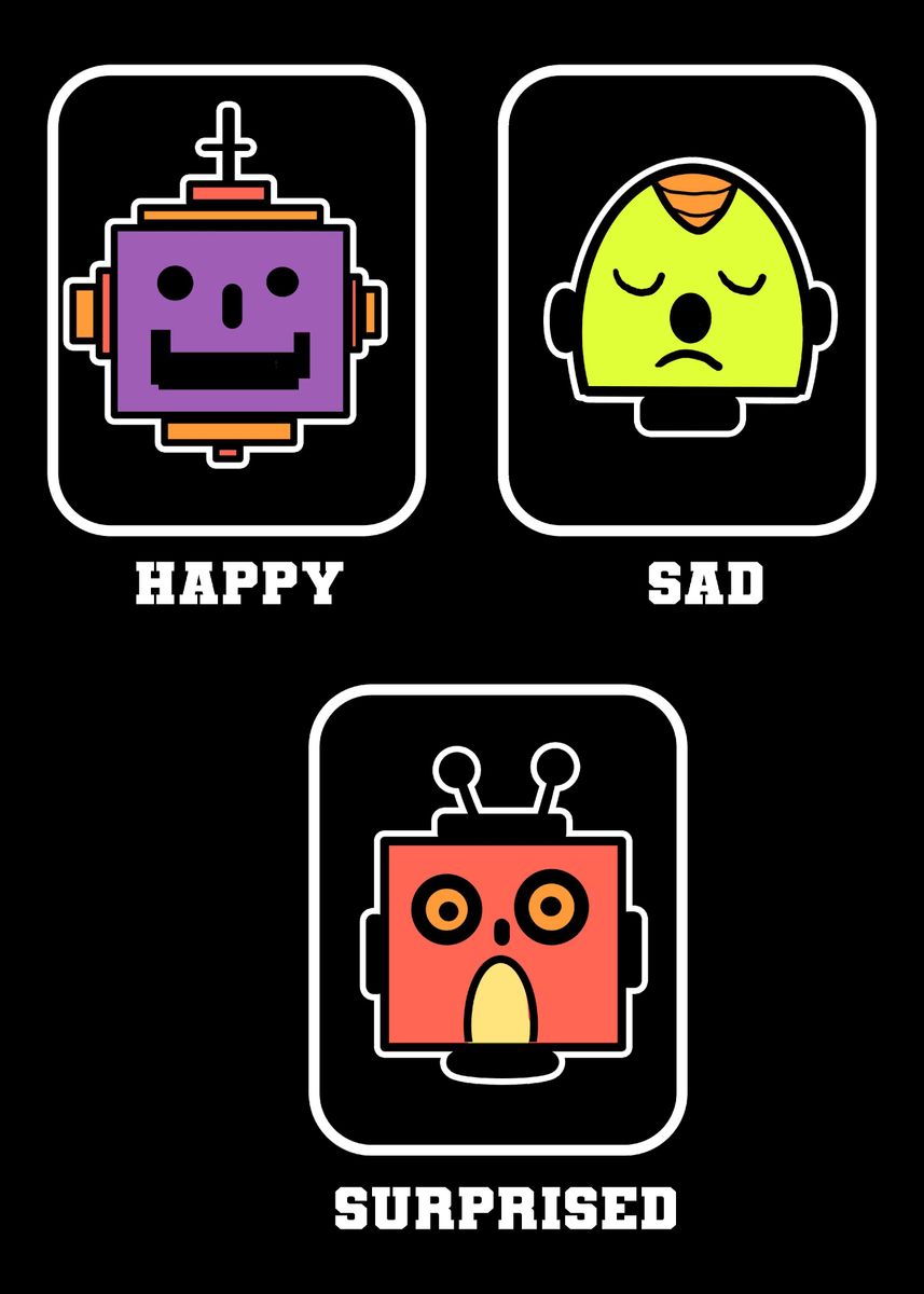 'Happy Sad Surprise Robotic' Poster, picture, metal print, paint by ...