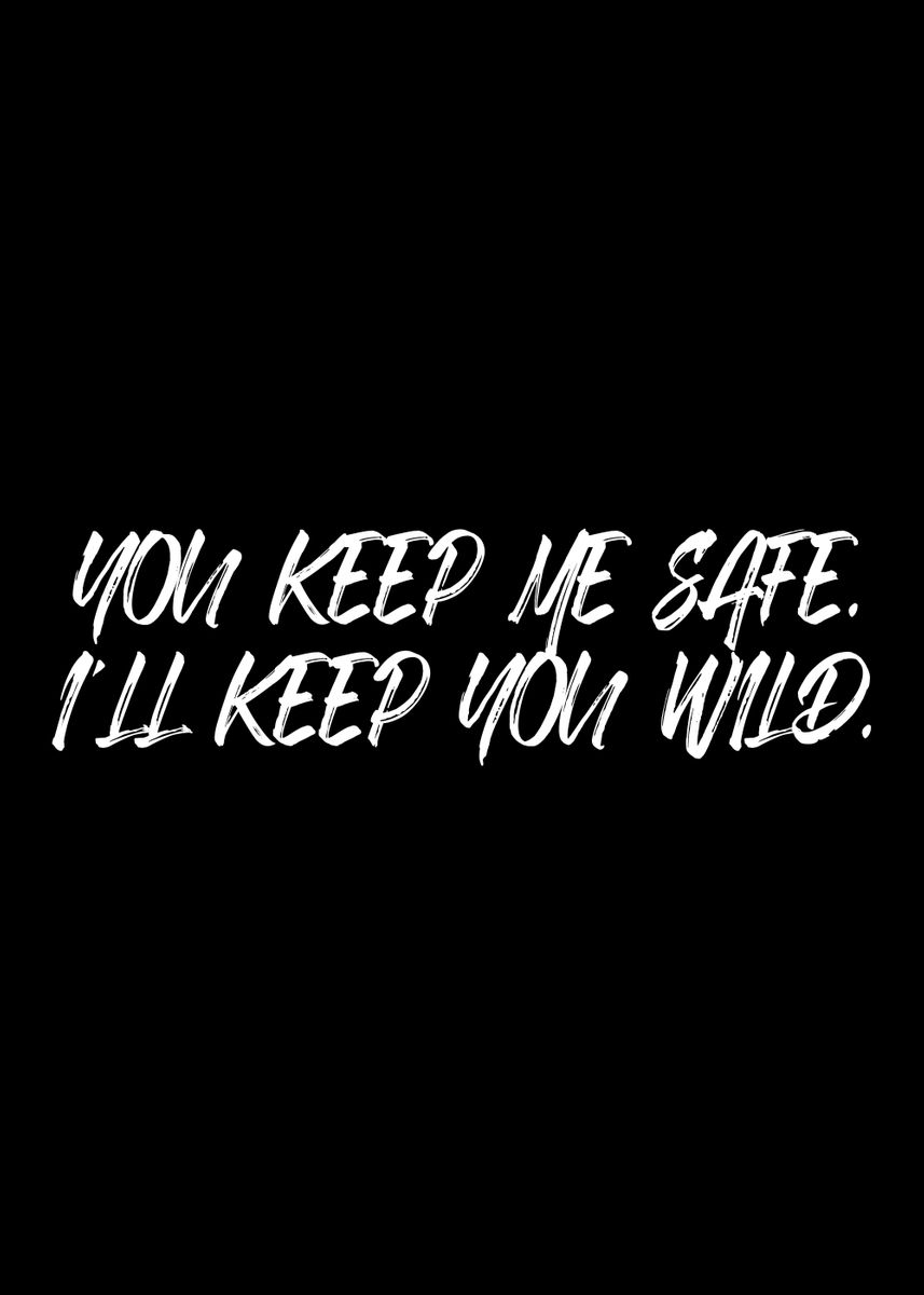 'You Keep Me Safe You Wild' Poster, picture, metal print, paint by ...