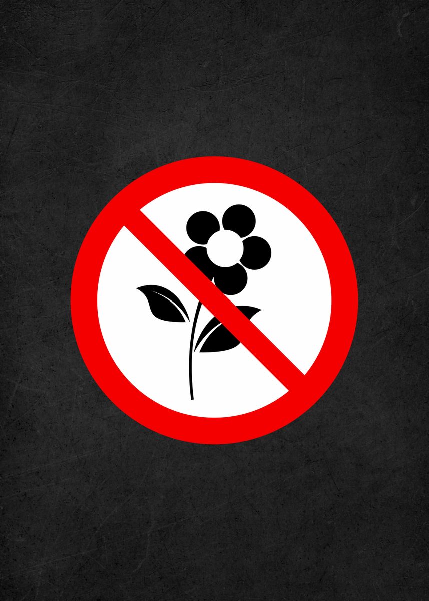 'no flower warning sign ' Poster, picture, metal print, paint by ...