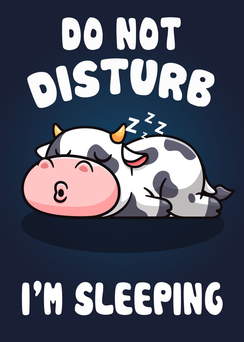 'Cow Sleep Dont Disturb' Poster, picture, metal print, paint by All of ...