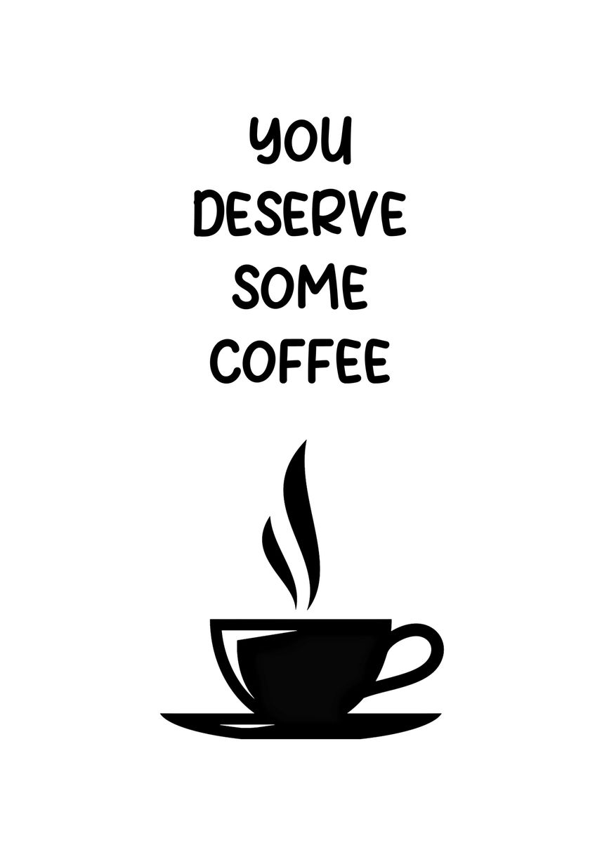 'coffee quotes ' Poster, picture, metal print, paint by Lunzii Art ...